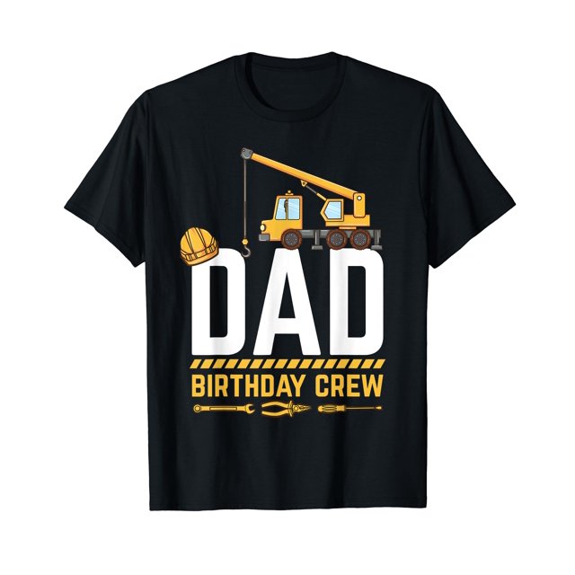 Dad Birthday Crew Construction Birthday Black T-Shirt - Walmart.com
