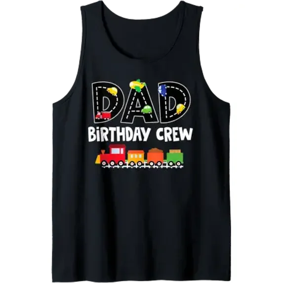 Dad Birthday Crew Father Transportation Birthday Party Tank Top Size S ...