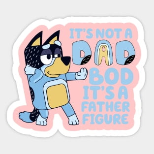 It'S Not A Dad Bod It'S A Father Figure Bandit Heeler Sticker Bluey ...
