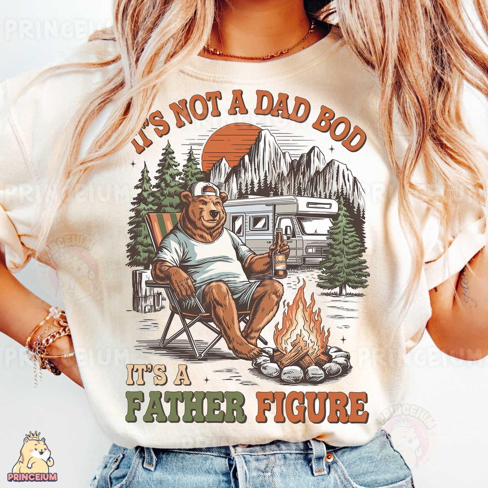 Its Not A Dad Bod Its A Father Figure Shirt, Funny Camping Bear, Rv Dad ...