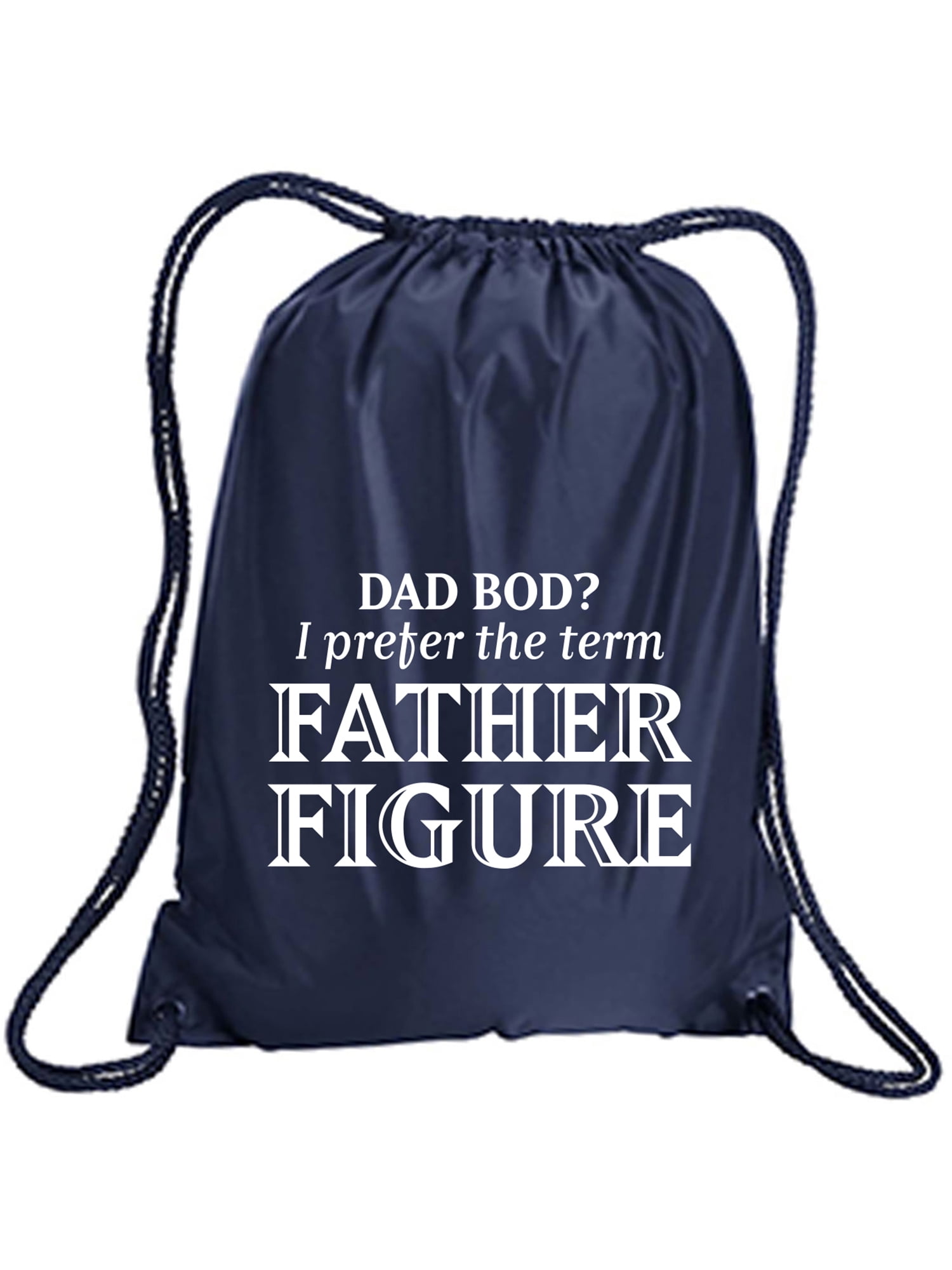 Dad Bod? I Prefer Father Figure Cinch Pack - Walmart.com