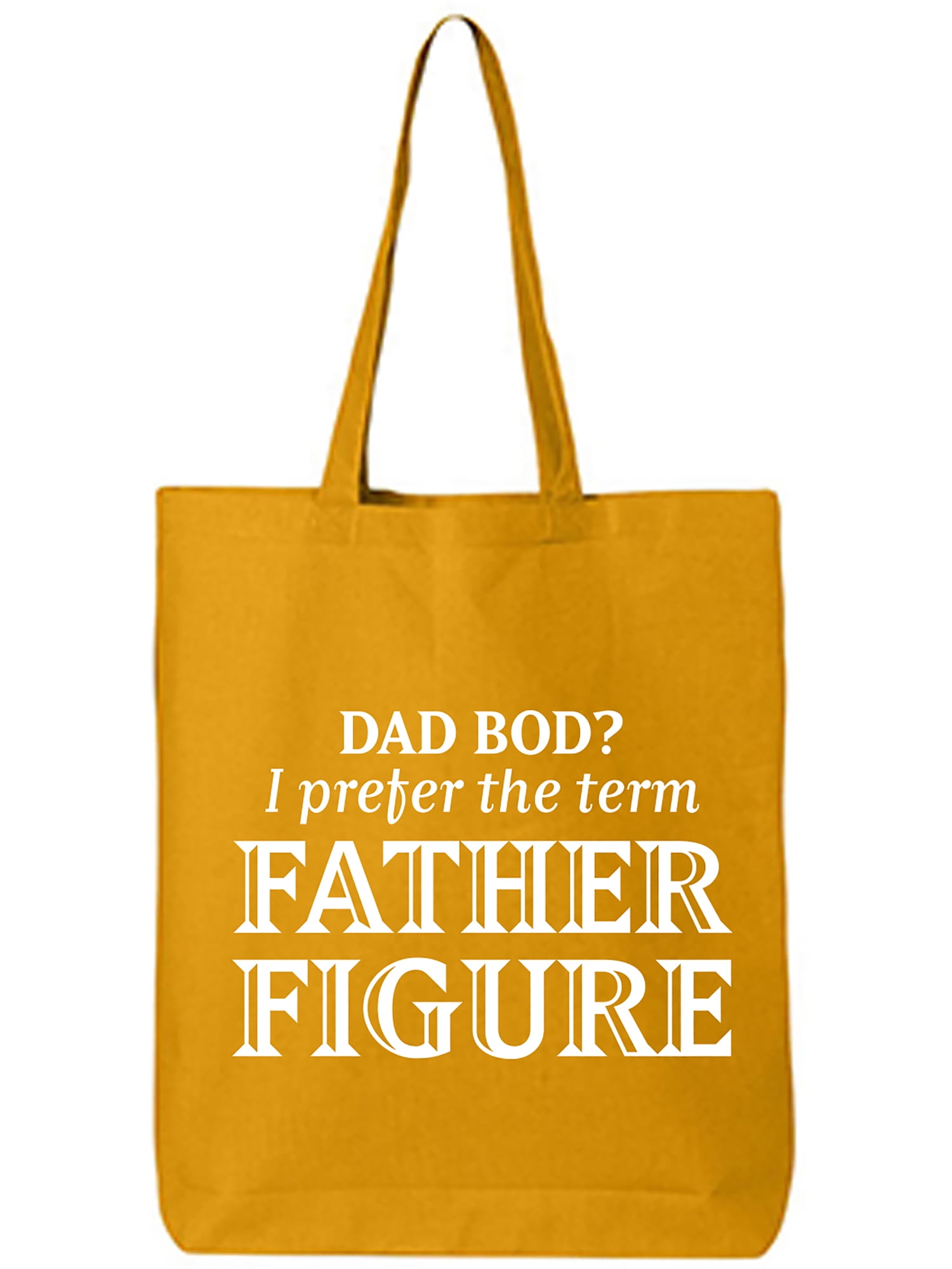 Dad Bod? I Prefer Father Figure Cotton Canvas Tote Bag - Walmart.com