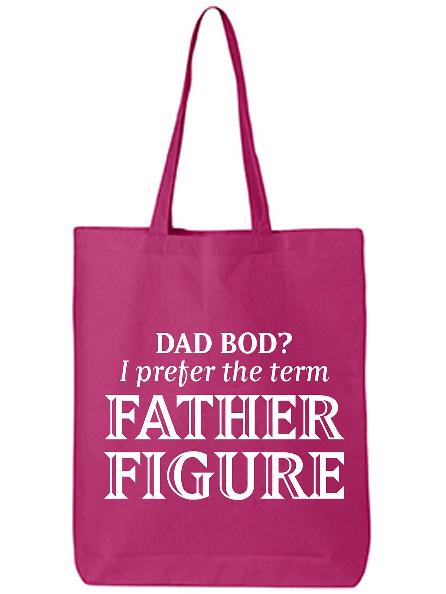 Dad Bod? I Prefer Father Figure Cotton Canvas Tote Bag - Walmart.com