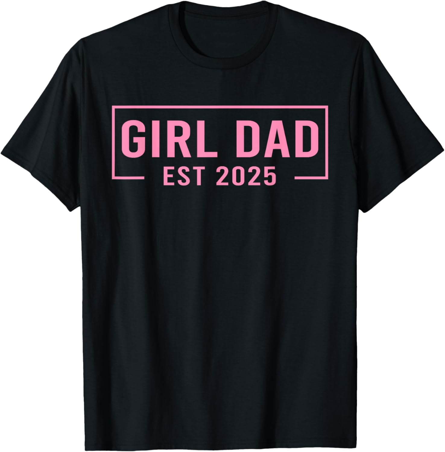 Dad Est. 2025 Dad 2025 loading New DadOf Girls 2025 T-Shirt - Walmart.com