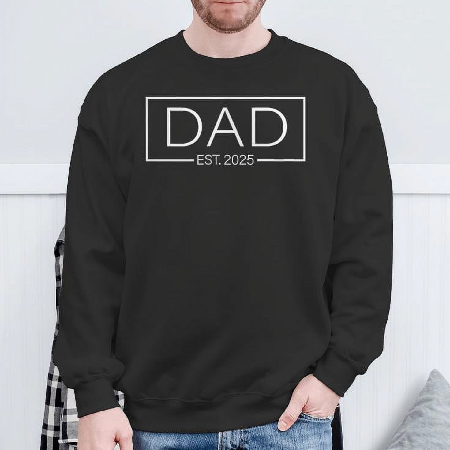 Dad Est 2025 Expect Baby 2025 Father 2025 New Dad 2025 Sweatshirt ...