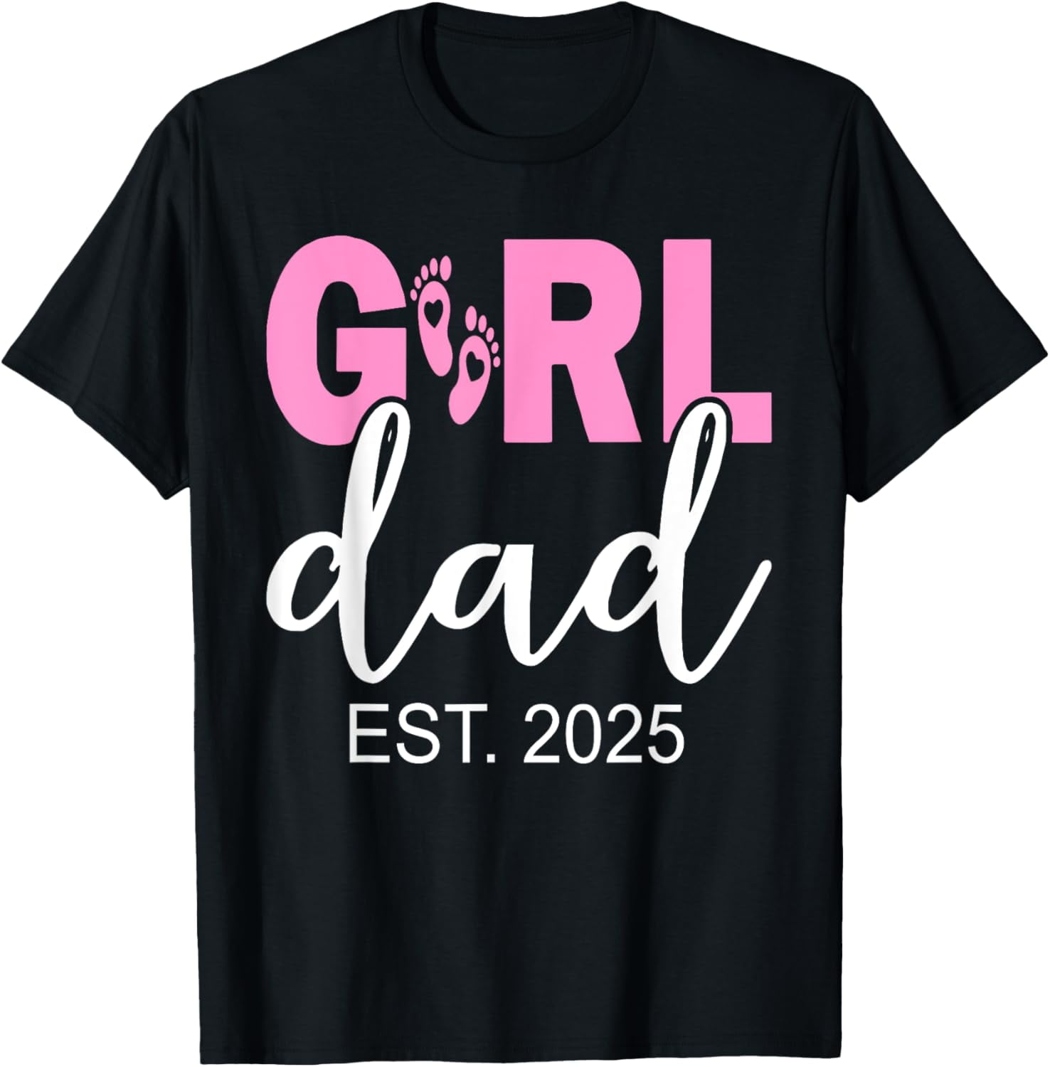 Dad Est 2025 Newborn Daddy Of Girl Father Dad To Be 2025 T-Shirt ...