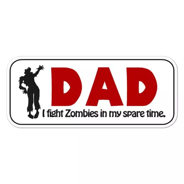 Dad Fight Zombies Sticker Indoor Outdoor Phone Decal Water Bottle ...