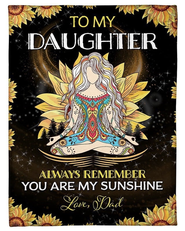 Dad Gift To Daughter Always Remember You Arre My Sunshine Fleece ...