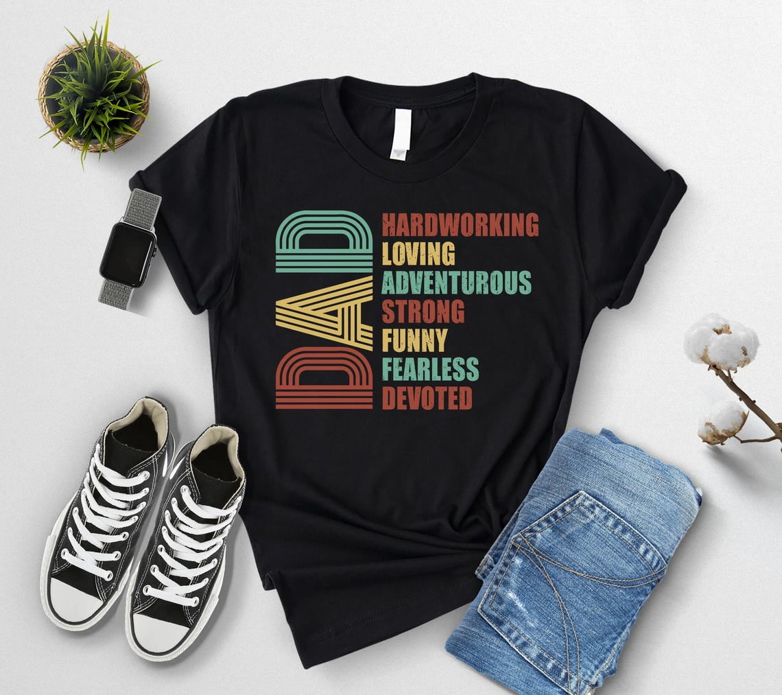 Dad Hardworking Loving Adventurous Strong Fearless Devoted Shirt ...