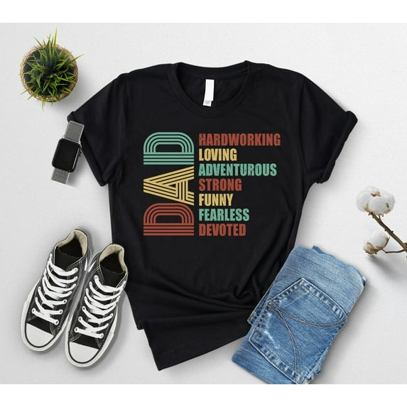 Dad Hardworking Loving Adventurous Strong Fearless Devoted Shirt ...