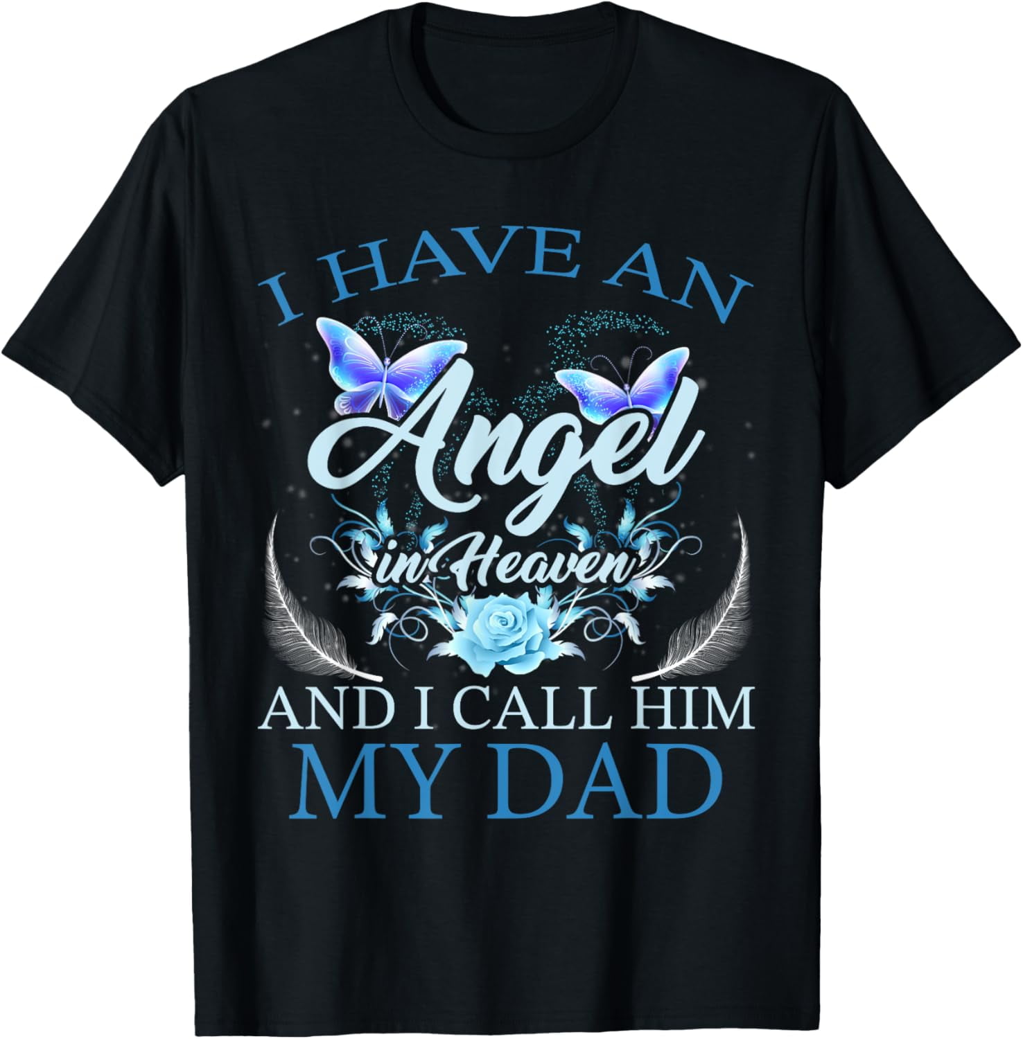 Dad I Have an Angel in Heaven Proud Family Memorial T-Shirt - Walmart.com