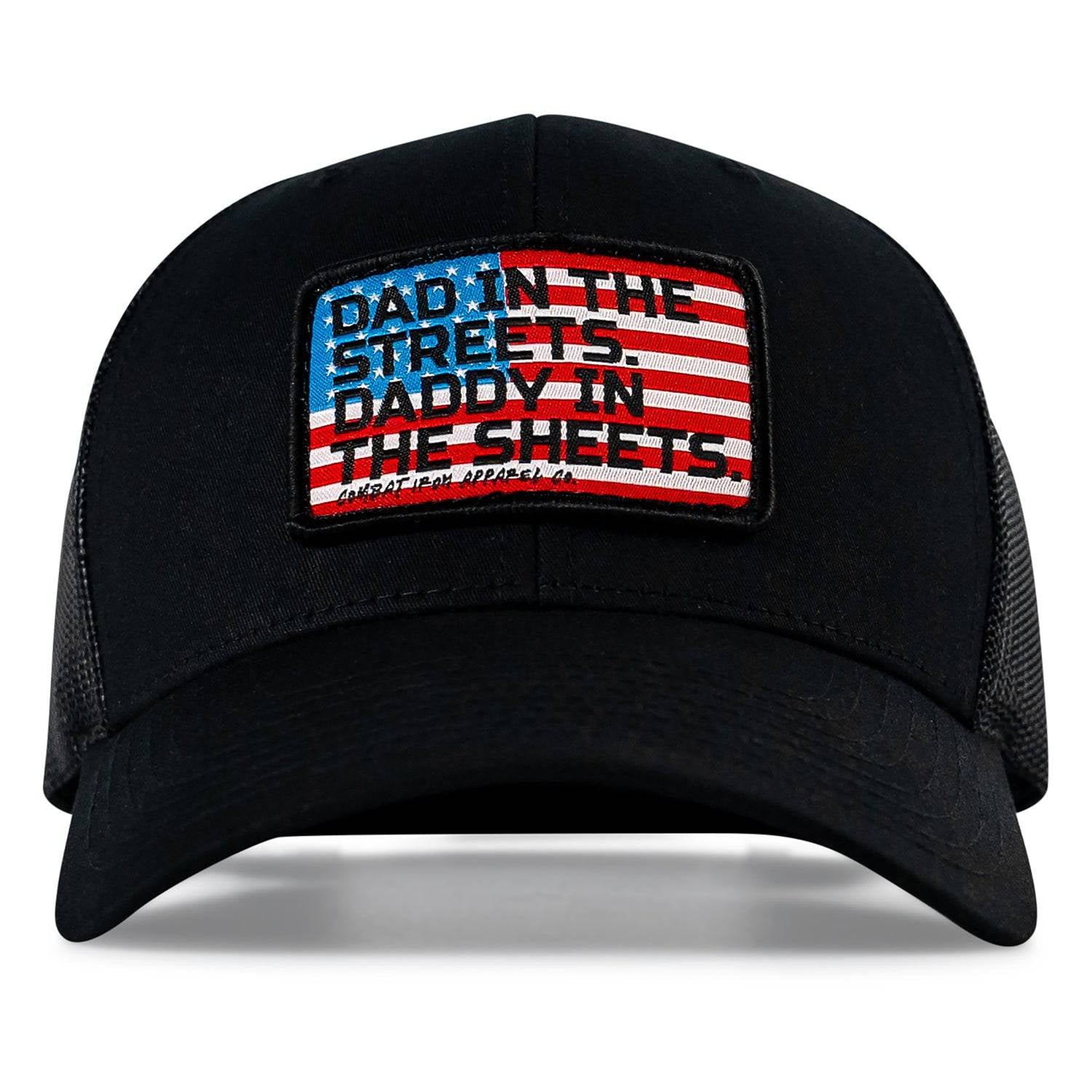 Dad In The Streets. Daddy In The Sheets. American Flag Patch Snapback ...