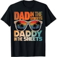 Dad In The Streets Daddy In The Sheets Funny Father's Day Gift Unisex T ...
