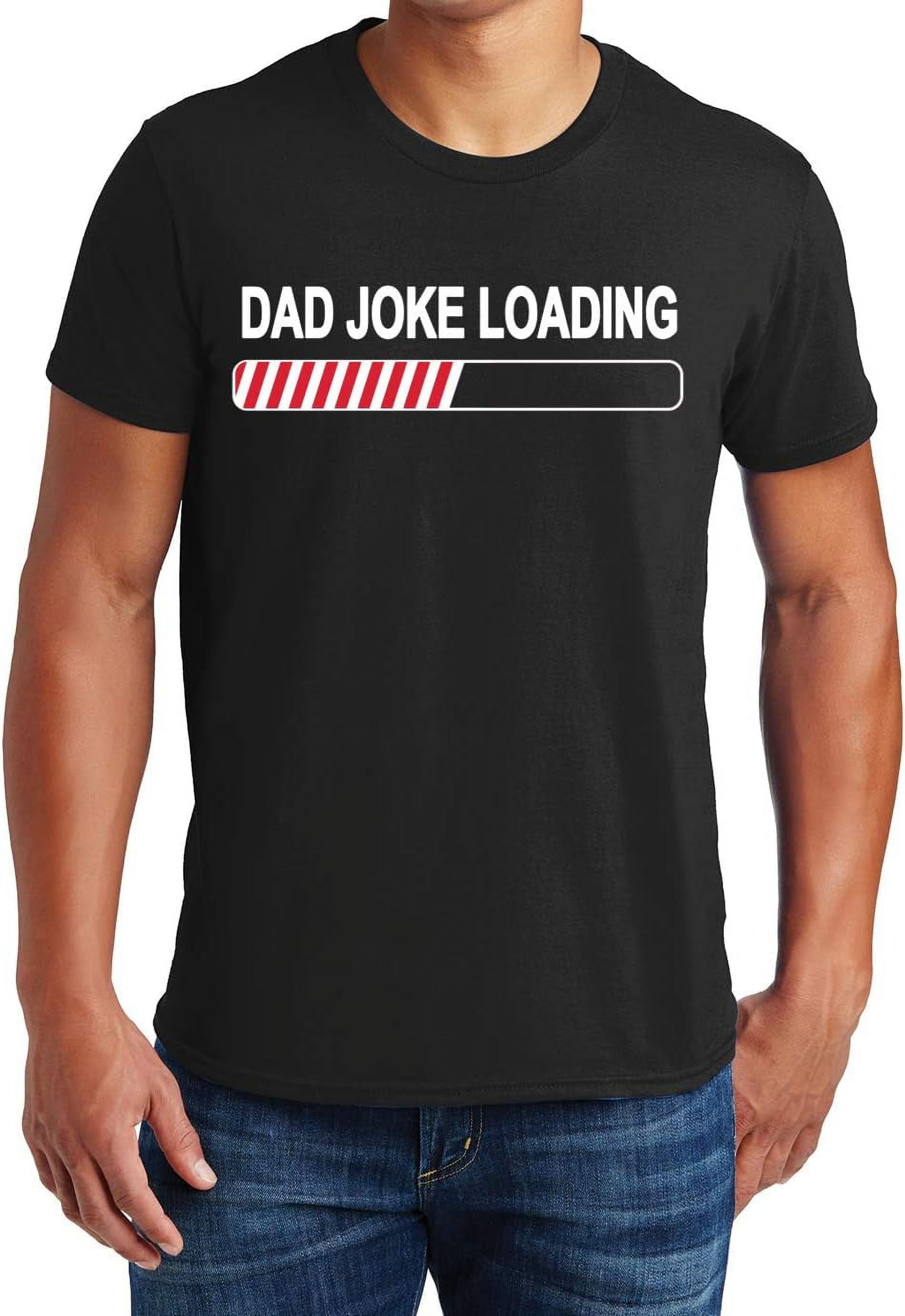 Dad Joke Loading Funny Sarcastic Dad T Shirt Cute Bad Pun Humor Men T Shirt Ts For Daddy
