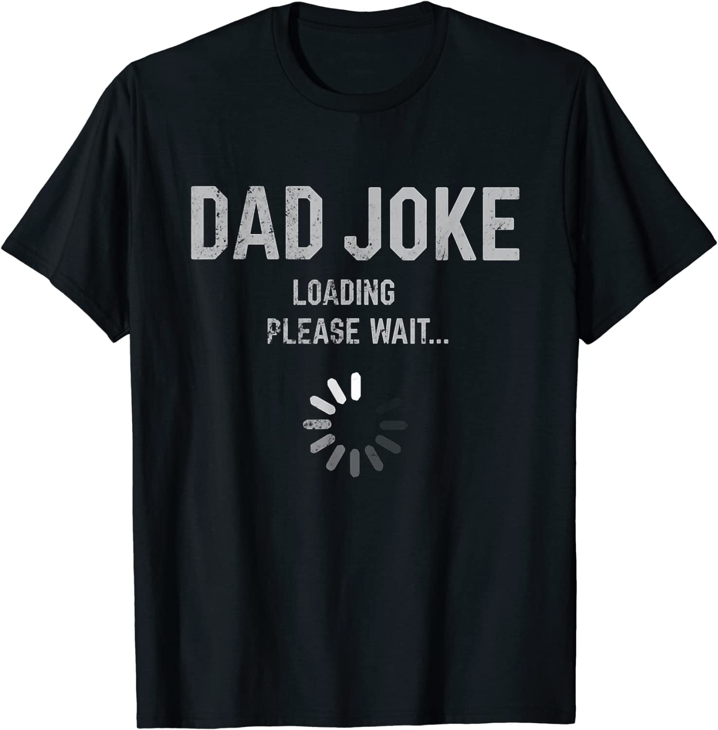 Dad Joke Loading Please Wait Daddy Fathers Day Gift Humor T-Shirt ...