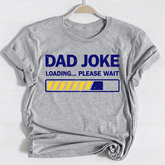 Dad Joke Loading… Please Wait – Funny Dad Graphic Tee - Walmart.com