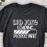 Dad Joke Loading Please Wait Shirt Funny Fathers Day Gift Sarcastic Dad ...