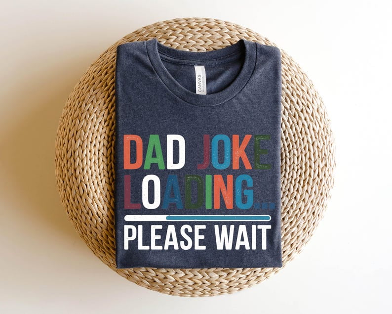 Dad Joke Loading Please Wait Shirt, Funny Fathers Day Shirt Gift, Dad ...