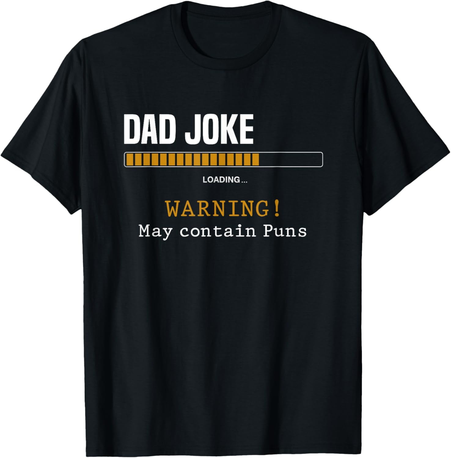 Dad Joke Loading Warning May Contain Puns Funny Dad Jokes T-Shirt ...
