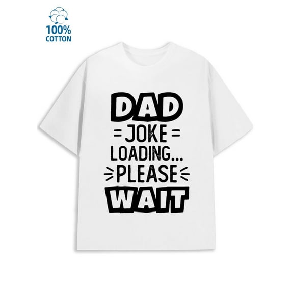 Dad Joke Loading for men funny humor 180G 100% Cotton white funny humor ...