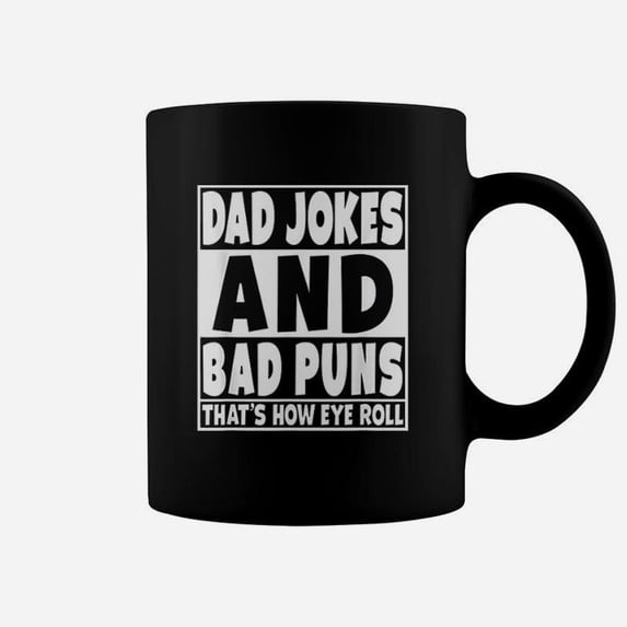 Dad Jokes And Bad Puns Are How Eye Roll Funny Gift Coffee Mu - Walmart.com