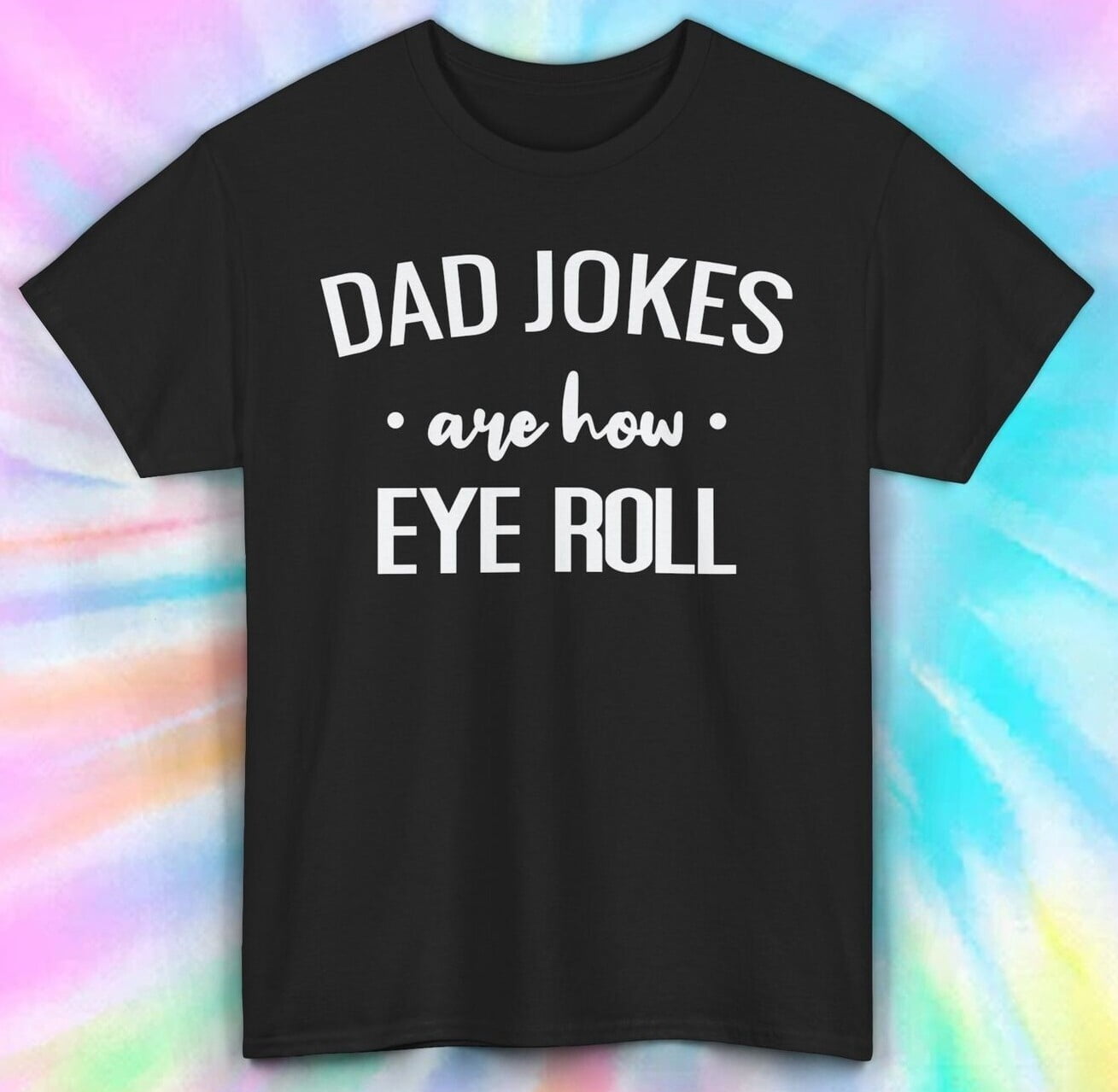 Dad Jokes Are How Eye Roll Dad Humor Father Day T-Shirt - Walmart.com