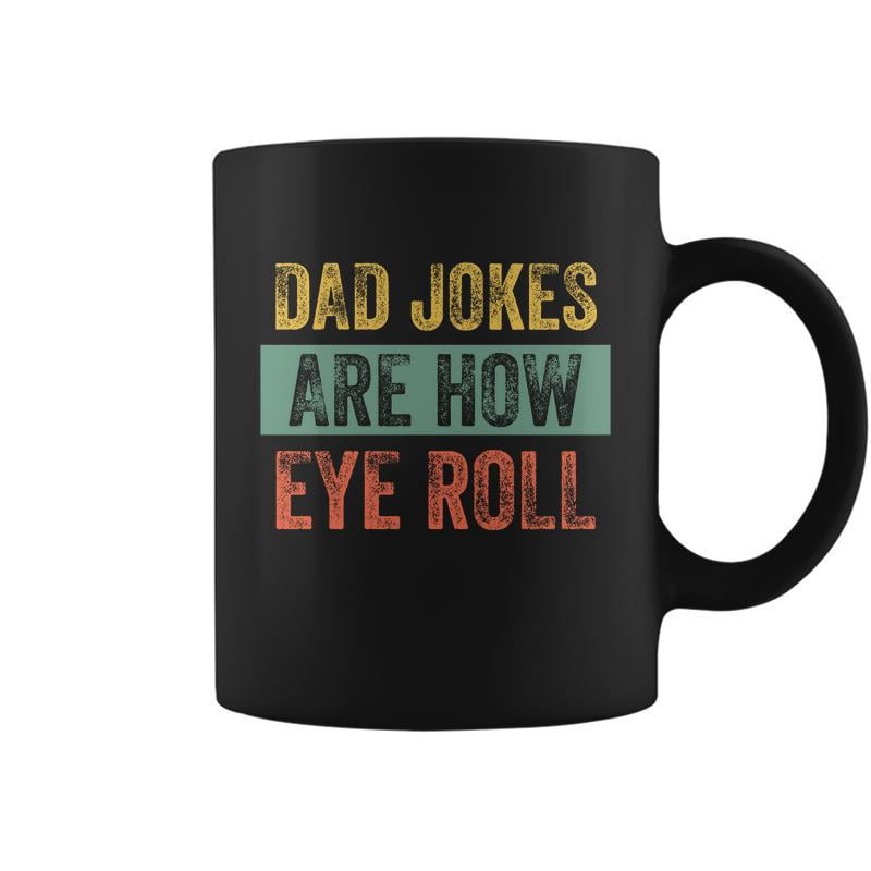 Dad Jokes Are How Eye Roll Fathers Day Quote Graphic Design - Walmart.com