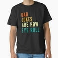Dad Jokes Are How Eye Roll Funny Father's Day H1670 T-Shirt, for Men ...