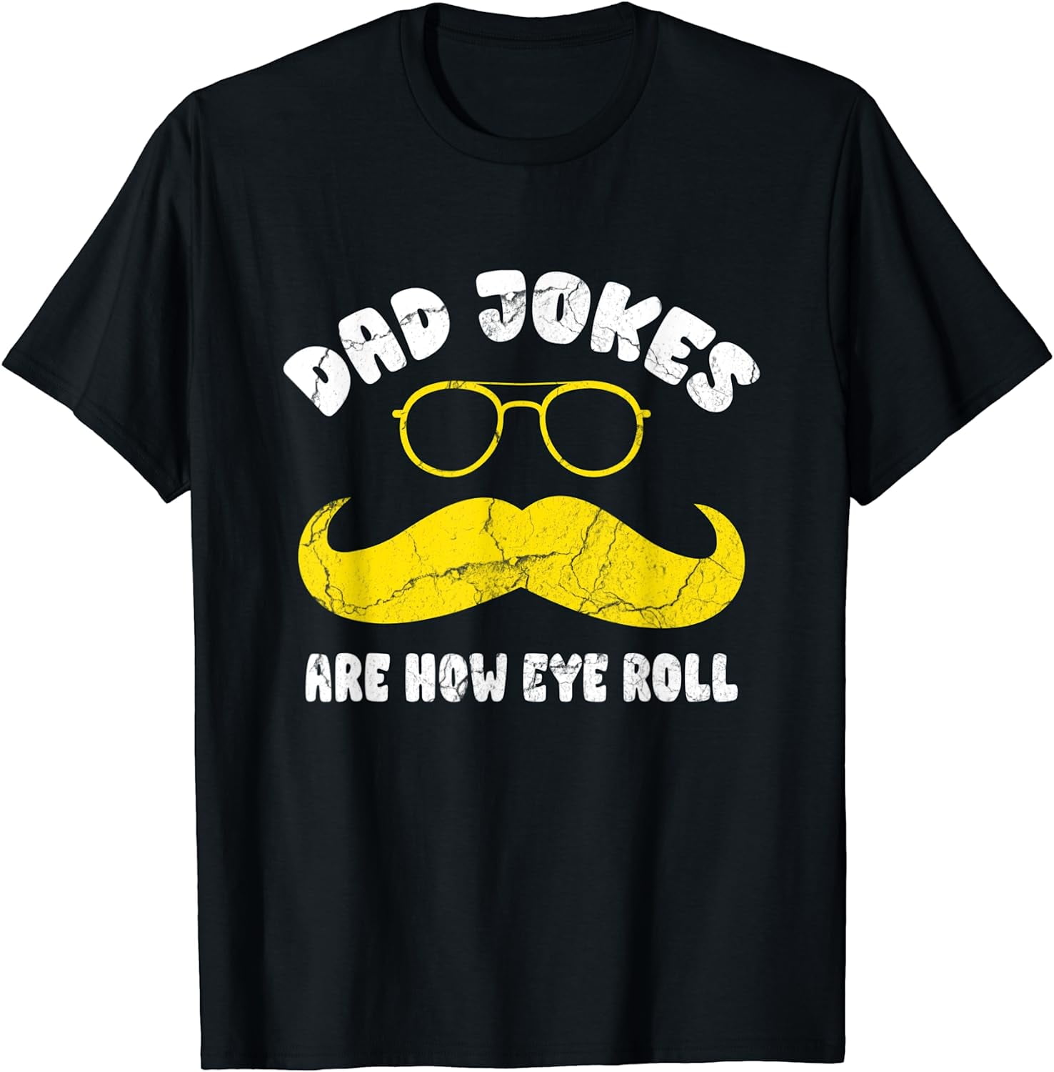 Dad Jokes Are How Eye Roll Funny Sarcasm Father's Day Gift T-Shirt - Walmart.com