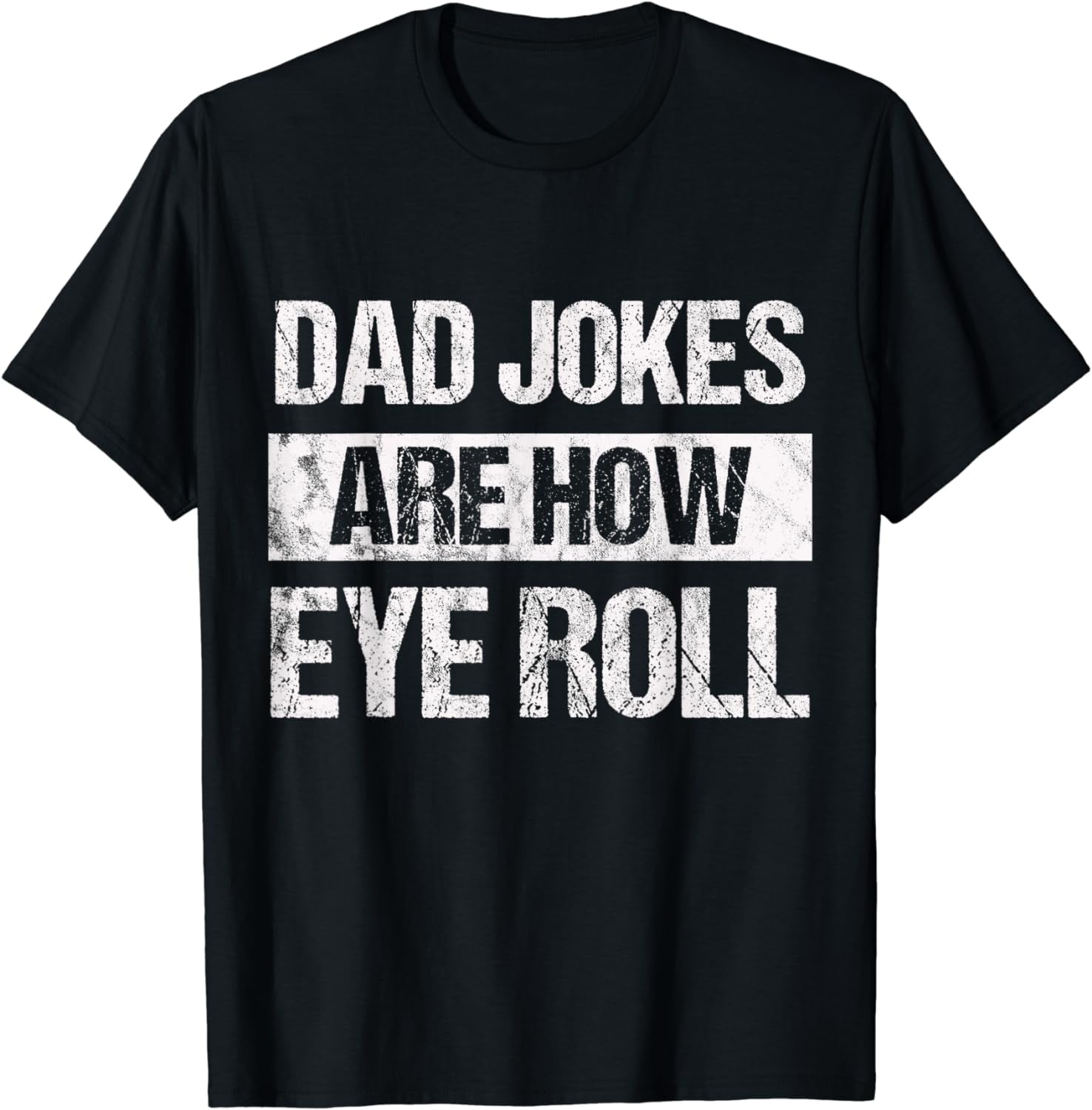 Dad Jokes Are How Eye Roll Gifts for Men Daddy funny squad T-Shirt ...