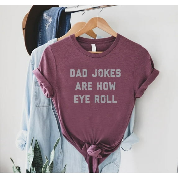 Dad Jokes Are How Eye Roll Shirt, Dad Shirts, New Dad Shirt, Father ...