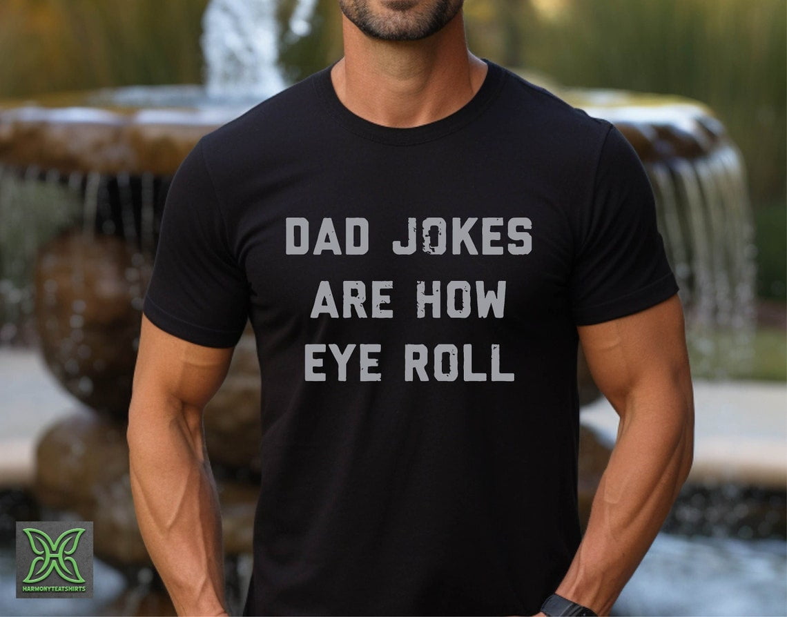 Dad Jokes Are How Eye Roll Shirt, Husband, Shirt, Dad, Dad Jokes ...