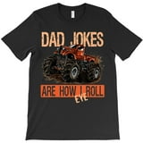 Dad Jokes Are How Eye Roll With Funny Monster Truck For Fathers H30647 ...