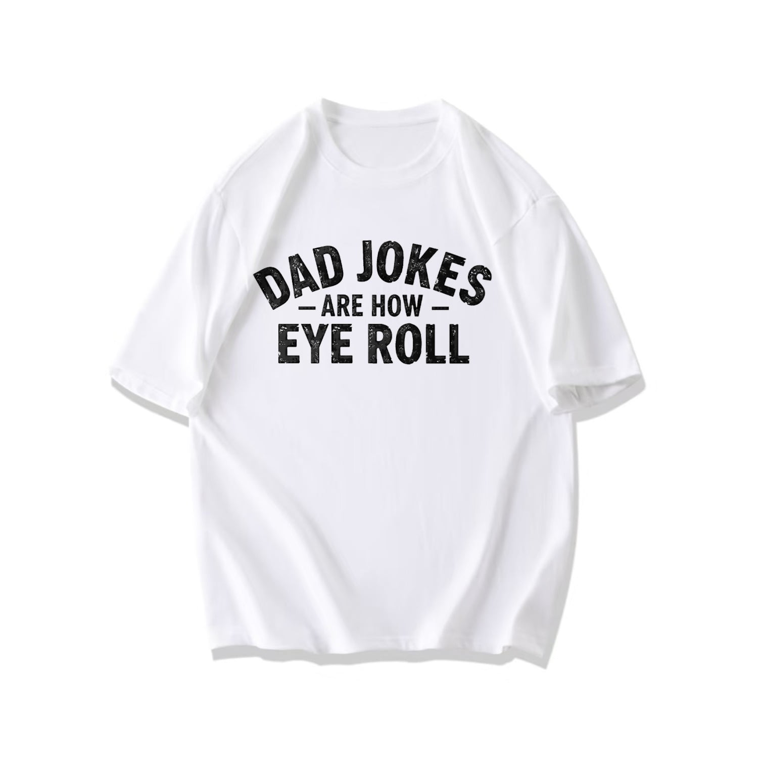 Dad Jokes Are How I Eye Roll T Shirt Black Humorous Text Design For ...