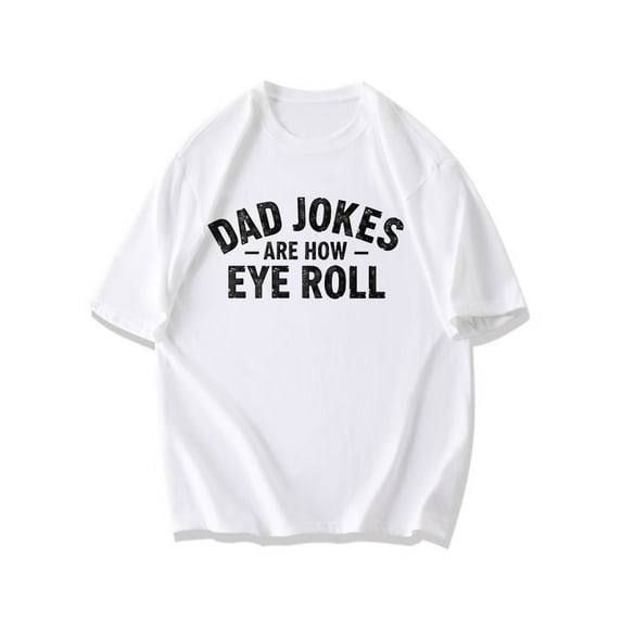 Dad Jokes Are How I Eye Roll T Shirt Black Humorous Text Design For ...