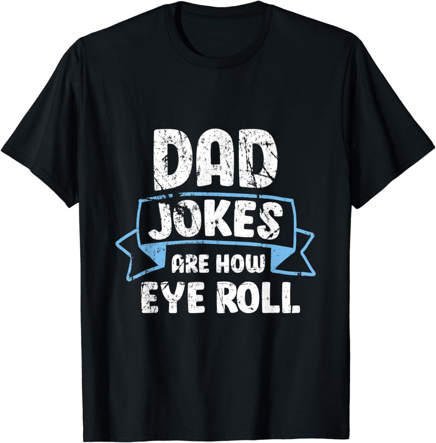 Dad Jokes Are How I Roll Funny Father Day Dads Joke T-Shirt - Walmart.com