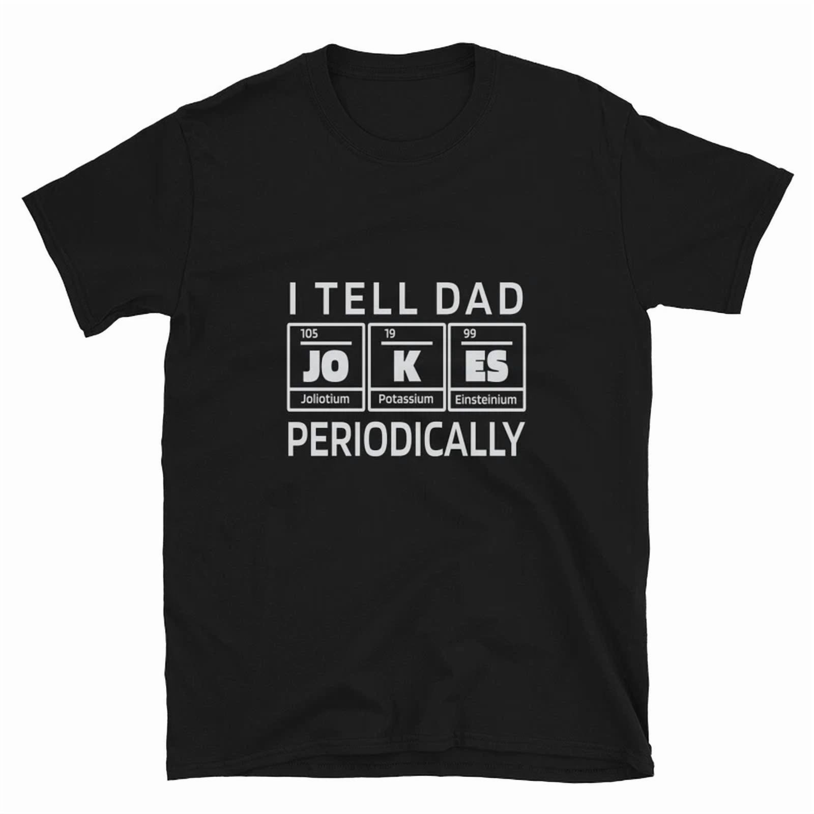 Dad Jokes Chemistry Joke Science Humor Graphic Novelty Gift TShirt,for ...