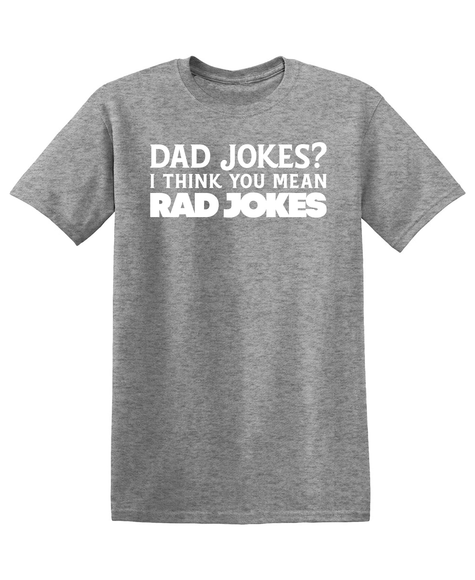 Dad Jokes I think you mean RAD JOKES Graphic Tee TShirt Gift-1 ...
