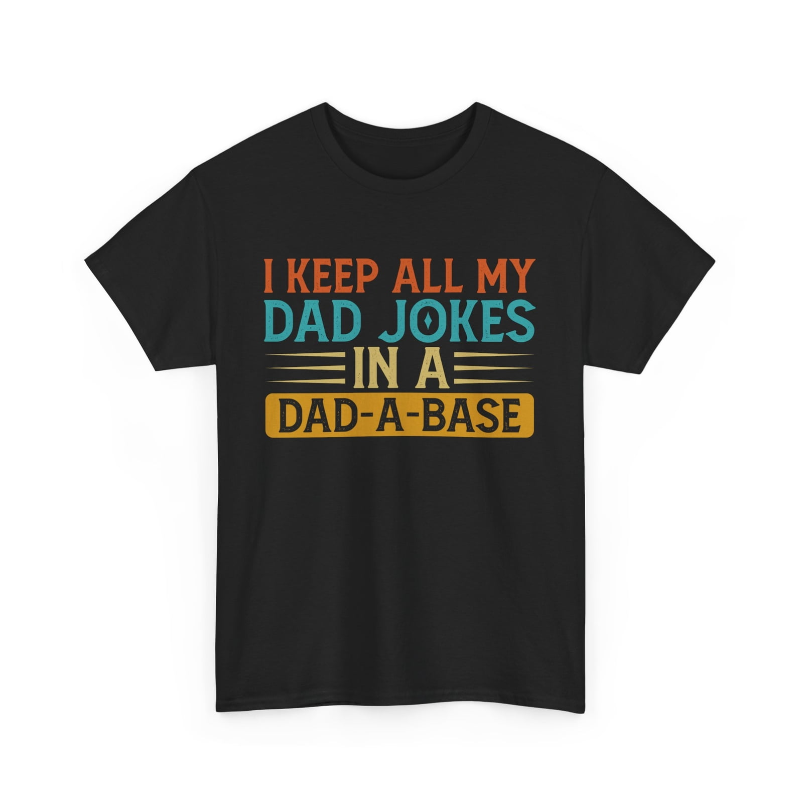 Dad Jokes Shirt, I Keep All My Dad Jokes In A Dad-A-Base Funny T-shirt ...