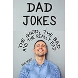 Dad Jokes: The Good, The Bad and the Really Bad!: The Joke Book For Dad ...
