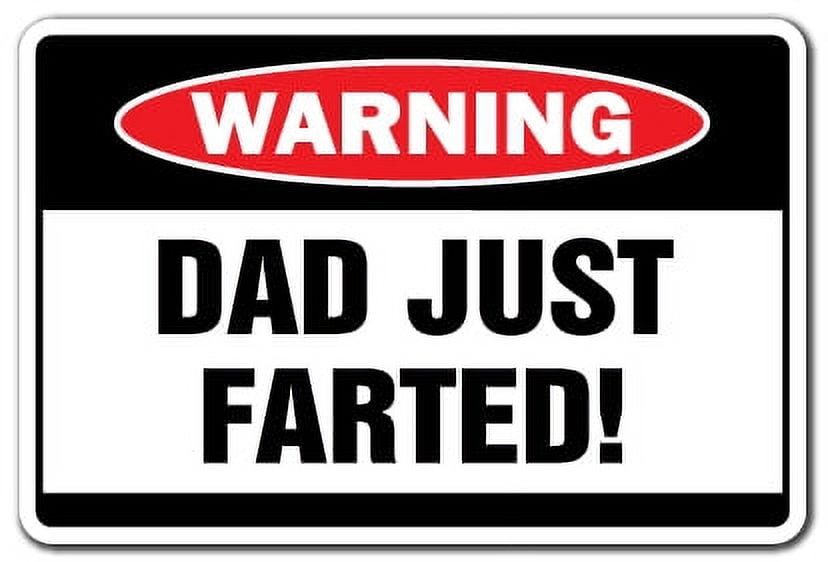 Dad Just Farted Warning Sign | Indoor/Outdoor | Funny Home Décor for ...