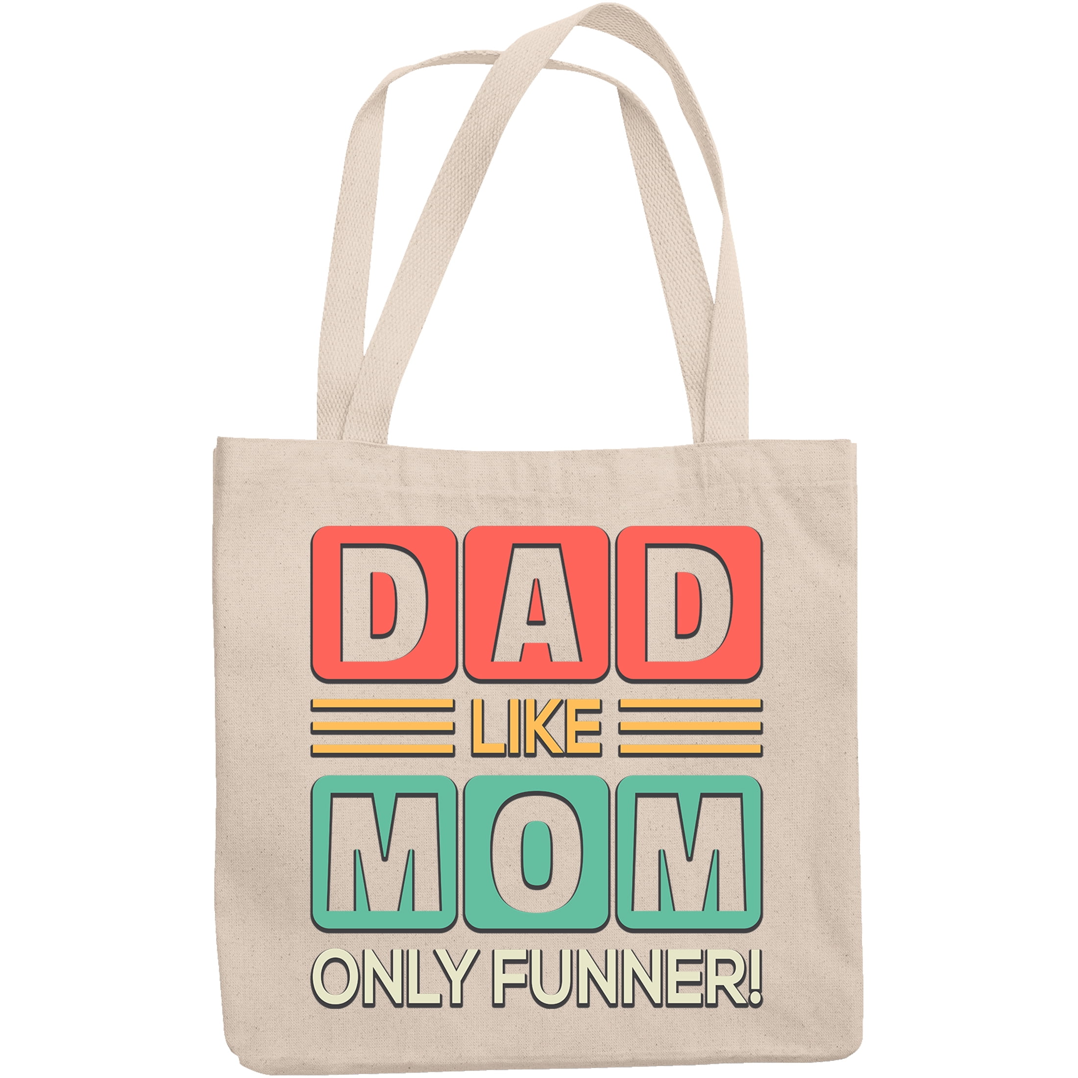 Dad Like Mom Only Funner, Father's Day, 12oz Canvas Tote Bag - Walmart.com