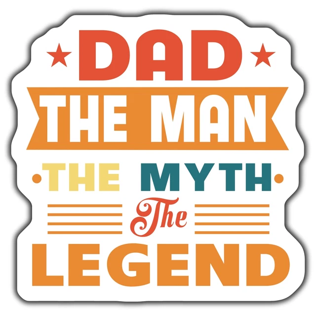 Dad The Man The Myth The Legend Sticker, Father'S Day Gift Ideas, Dad ...