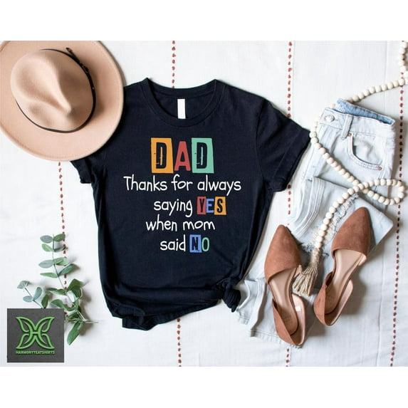 Dad and Matching Shirt, Thanks For Always Saying Yes, Father's Day ...