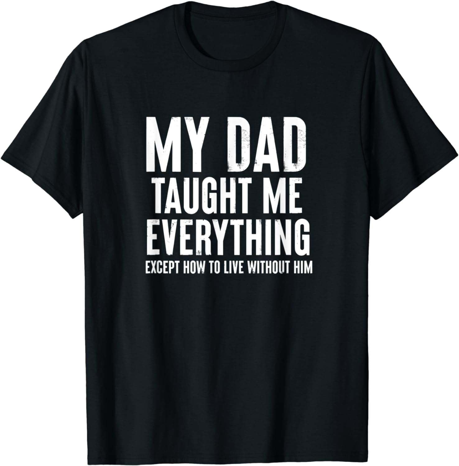 Dad Memorial For Son Daughter My Dad Taught Me Everything Plus-size ...
