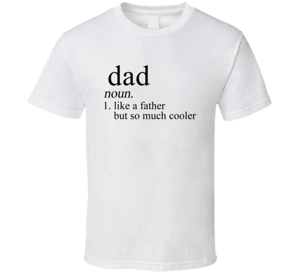 Dad Noun Languages Definition Dad Father Father's Day Gift T Shirt ...