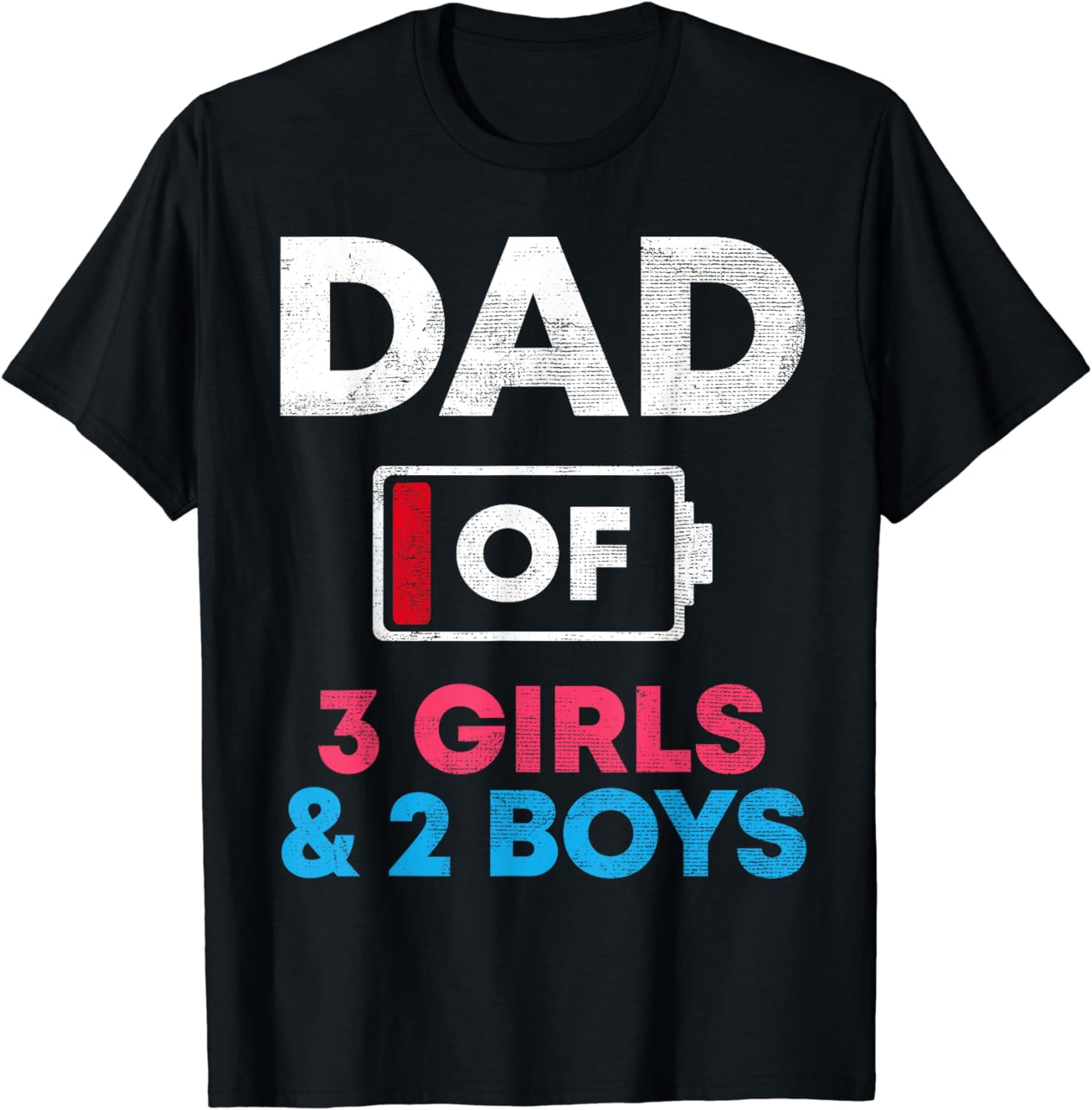 Dad Of 3 Girls And 2 Boys Battery Low Daddy Father's Day T-Shirt ...