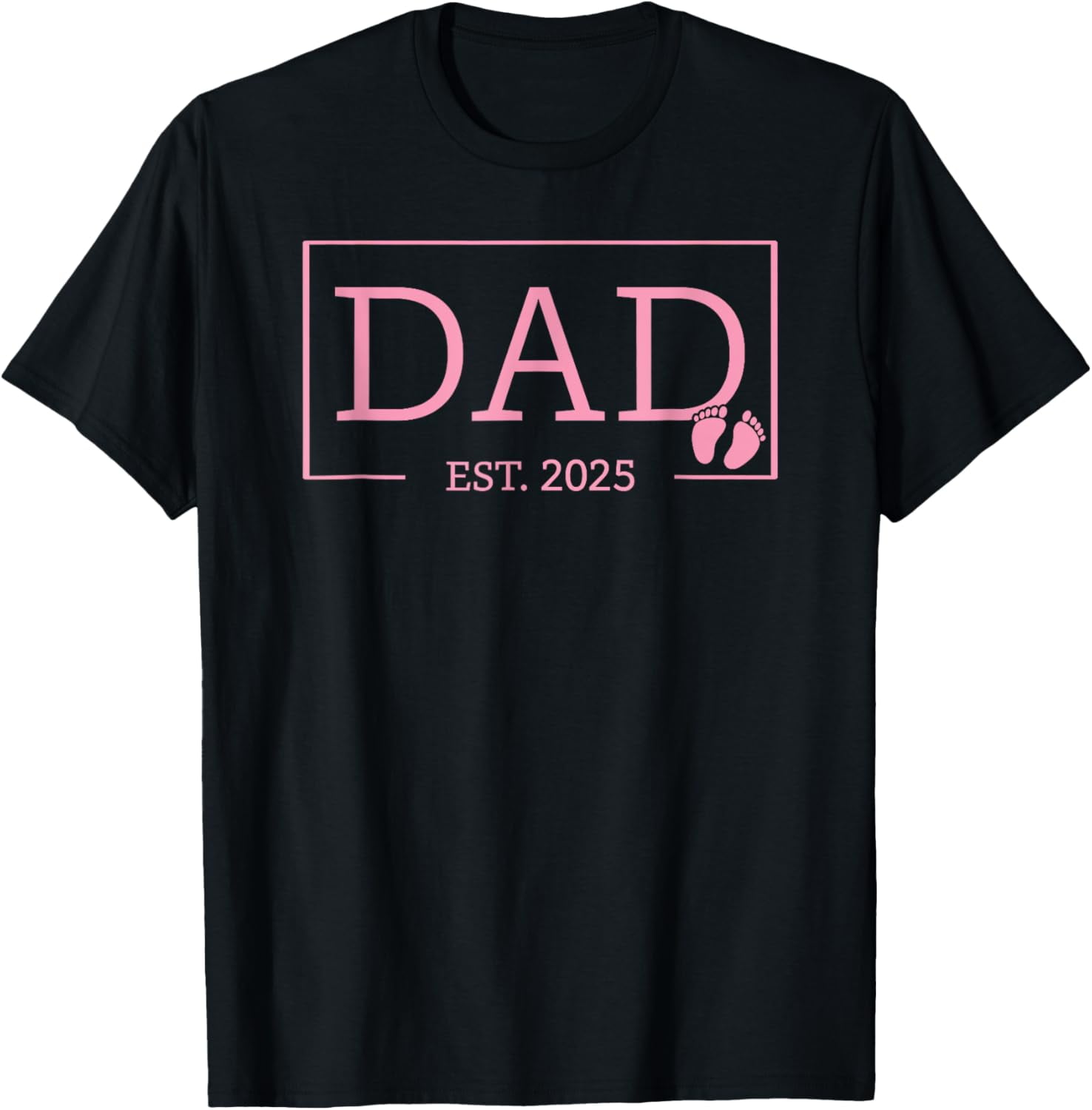 Dad Of Girl To Be 2025 Dad Est 2025 Daddy To Be Promoted T-Shirt100 ...