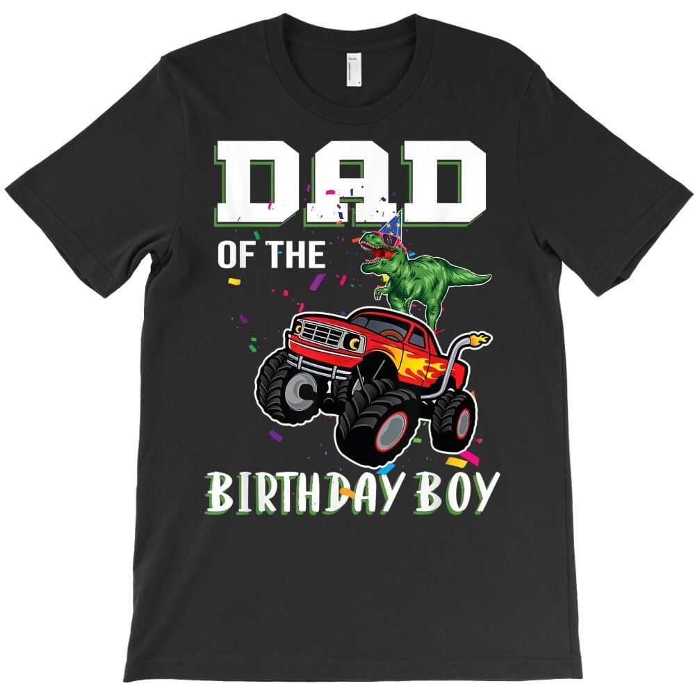 Dad Of The Birthday Boy Your Funny Monster Truck Birthday Men's ...