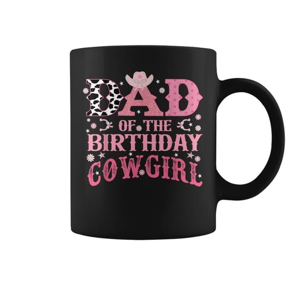 Dad Of The Birthday Cow Girl Rodeo Daddy Of Cowgirl Birthday Coffee ...